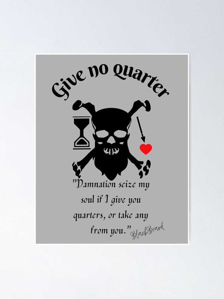 "Give No Quarter Blackbeard " Poster for Sale by Enjoird3 | Redbubble