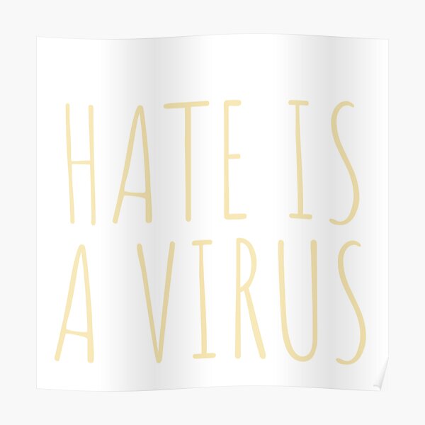 "Hate is a VIRUS" Poster for Sale by SultiShirts | Redbubble