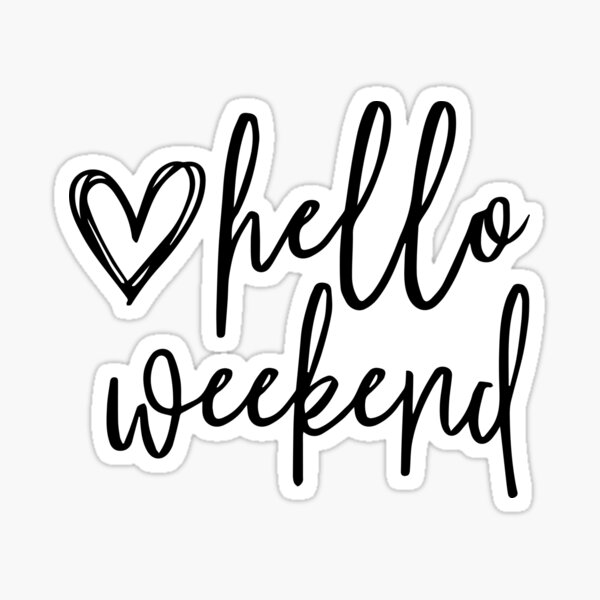 "Hello weekend" Sticker for Sale by mammotshirt | Redbubble