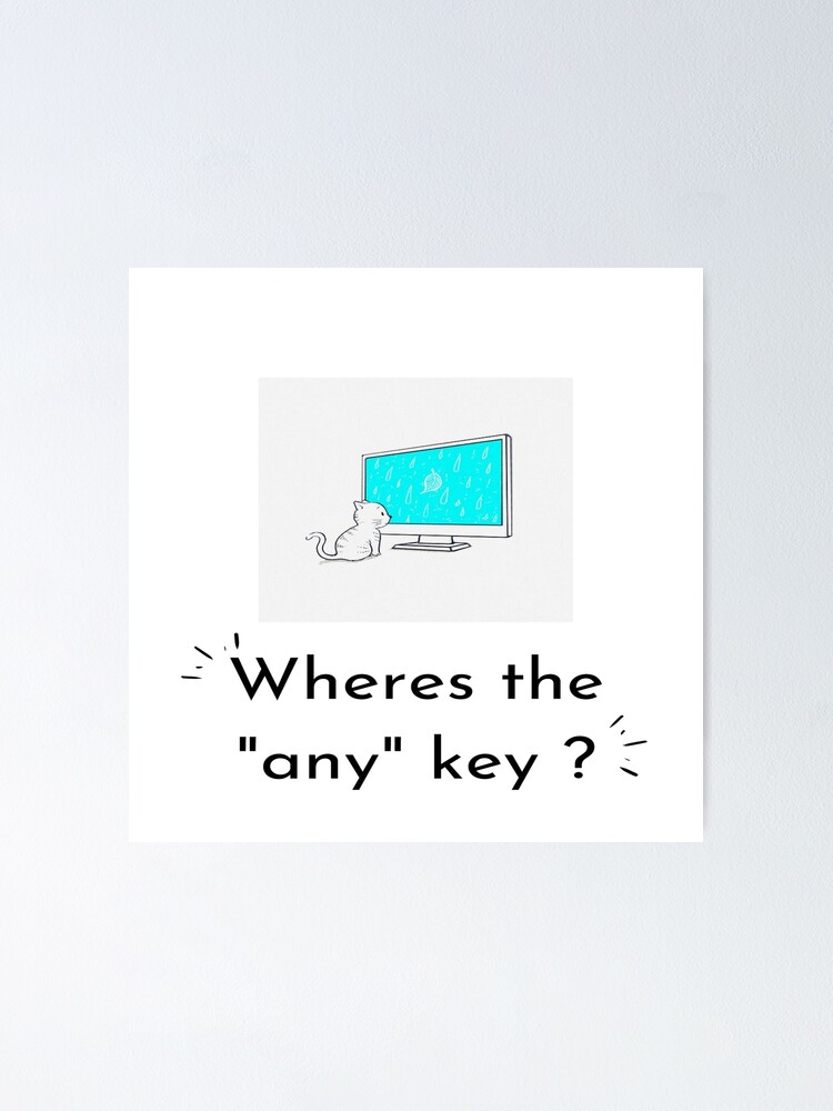 "Kitten, Wheres the any key?" Poster for Sale by LynMartinArt | Redbubble