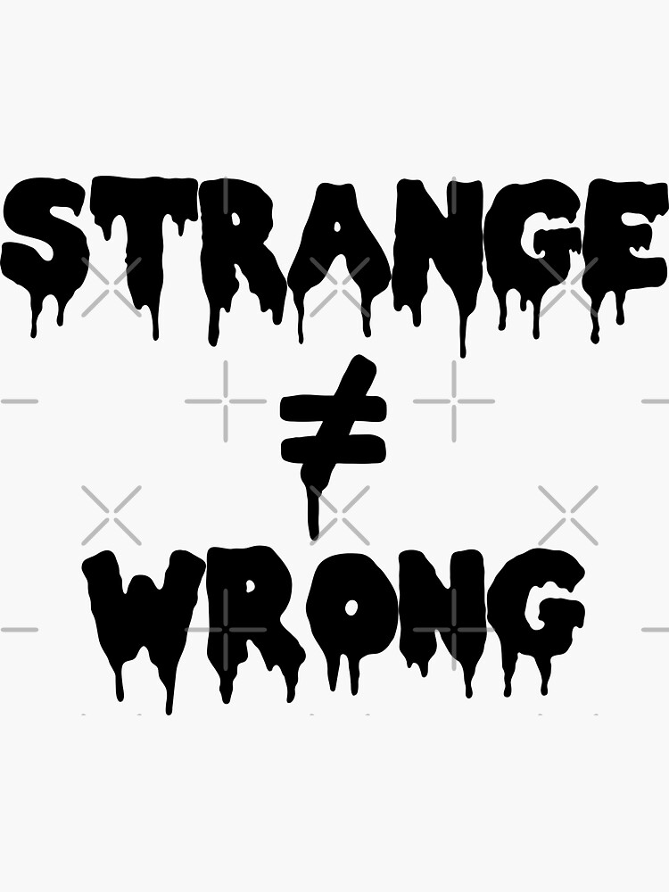 Strange Does Not Equal Wrong” Goth Black White Dripping Slogan" Sticker ...
