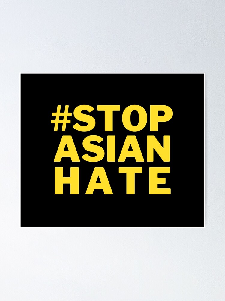 "#Stop Asian Hate : Stop AAPI Hate, Asian Lives Matter (yellow text, black BG)" Poster by ...
