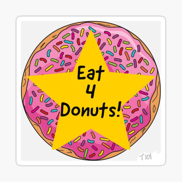 "Eat 4 Donuts! " Sticker by Torque101 | Redbubble