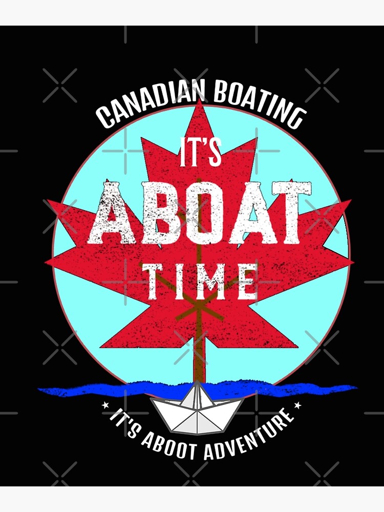 "CANADIAN BOATING IT'S ABOOT ADVENTURE IT'S ABOAT TIME." Poster for ...
