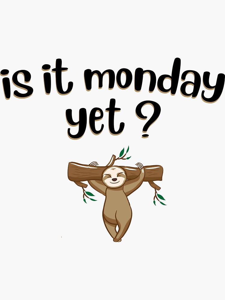 "Is it monday yet ?" Sticker for Sale by Catwalkcraft | Redbubble