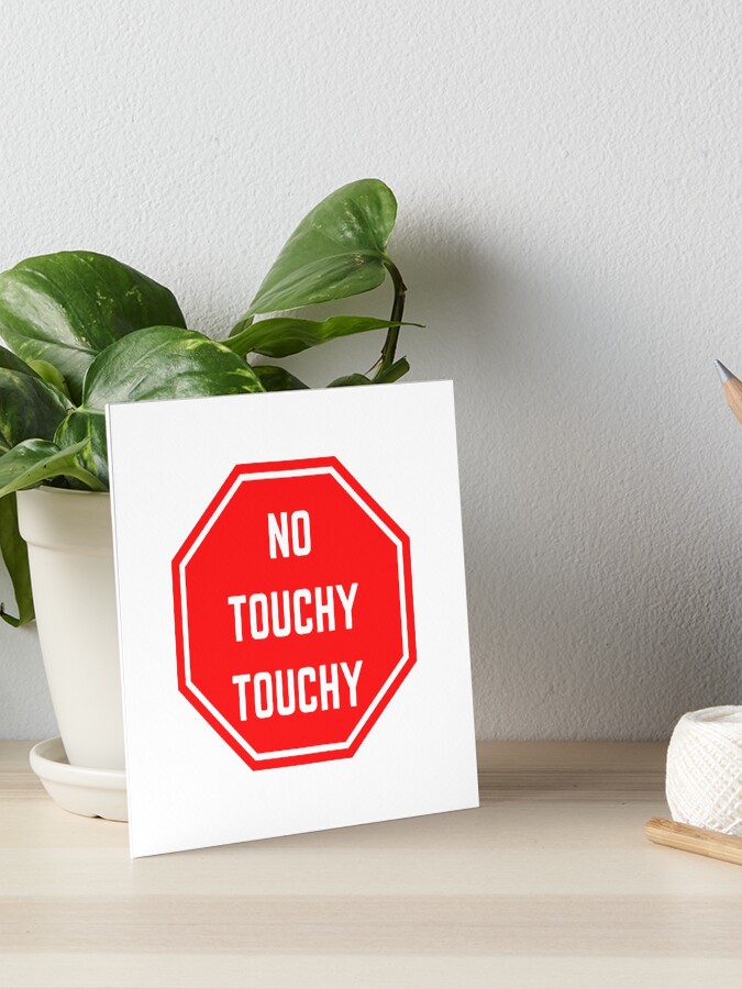 "Stop Sign. Do Not Touch. No Touchy Touchy" Art Board Print for Sale by ...