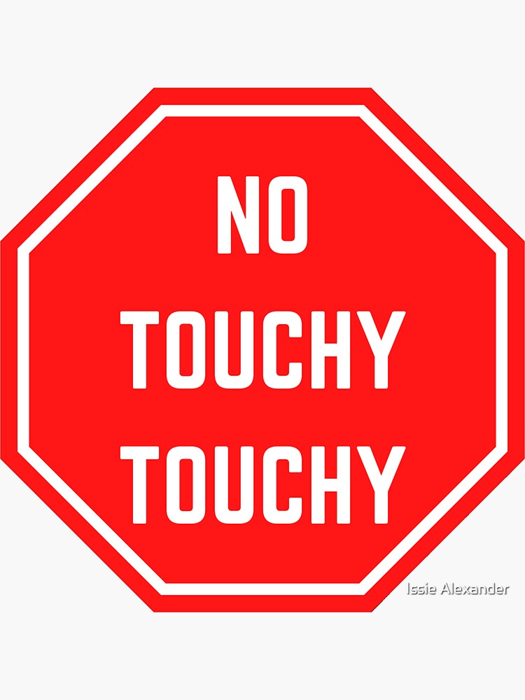 "Stop Sign. Do Not Touch. No Touchy Touchy" Sticker for Sale by ...
