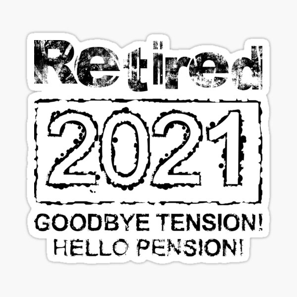 "Retired 2021 Funny Goodbye Tension Hello Pension" Sticker for Sale by ...