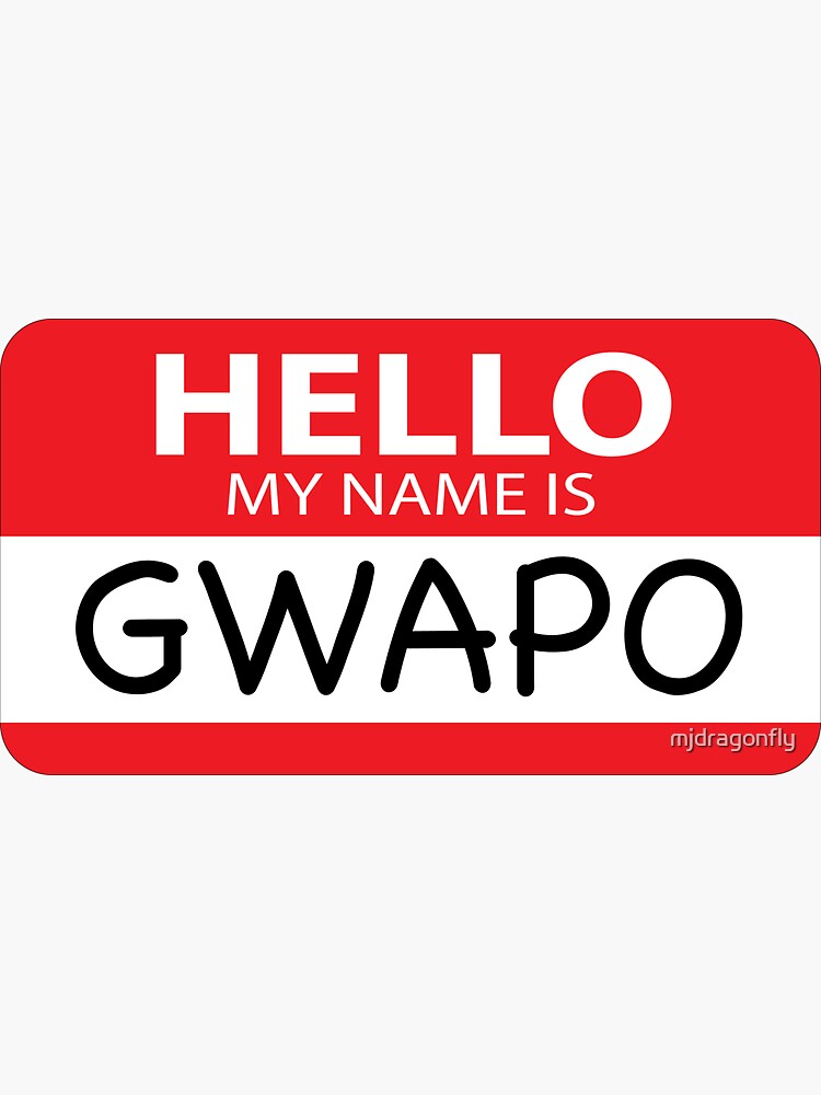 "Hello My Name is Gwapo - Funny Filipino Design" Sticker for Sale by ...