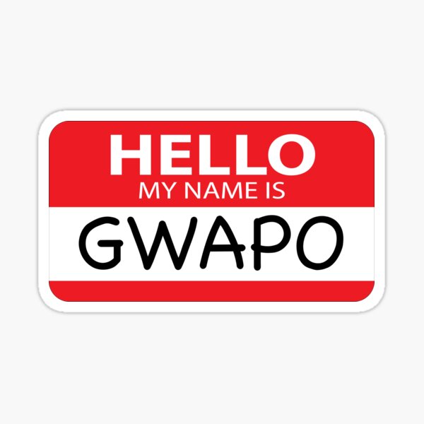 "Hello My Name is Gwapo - Funny Filipino Design" Sticker for Sale by ...