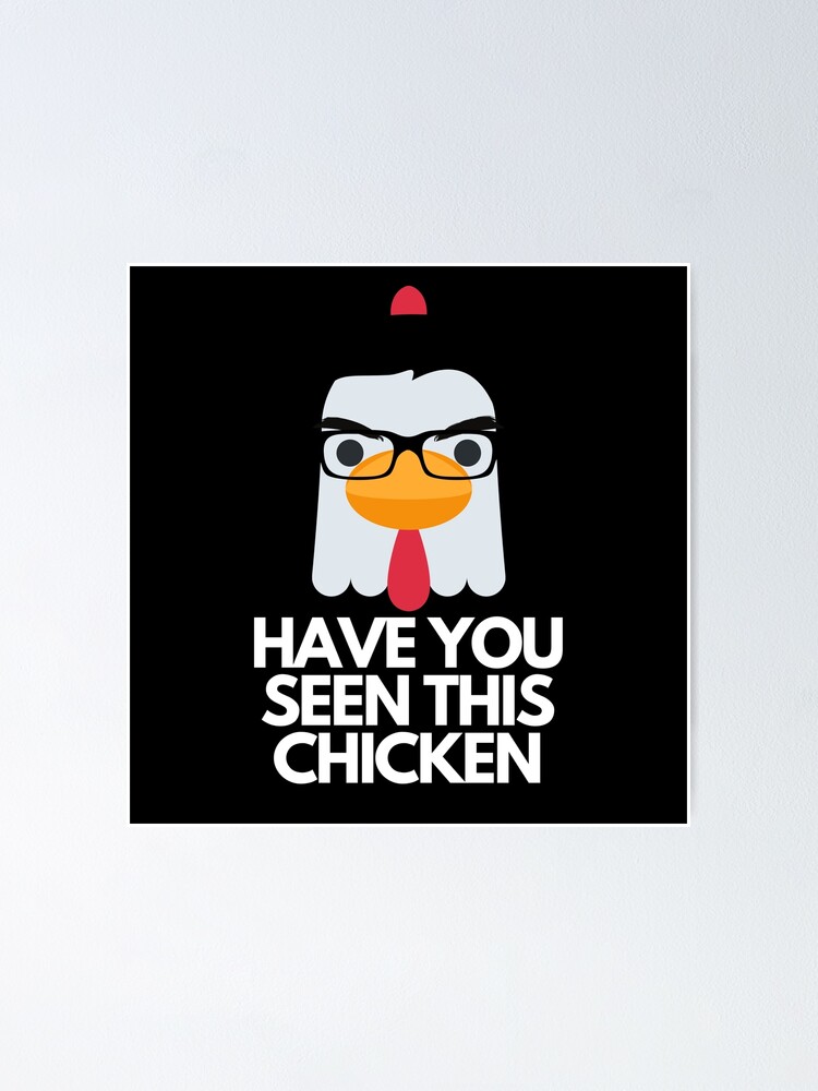 "Have You Seen This Chicken - Judgemental Chicken" Poster for Sale by ...