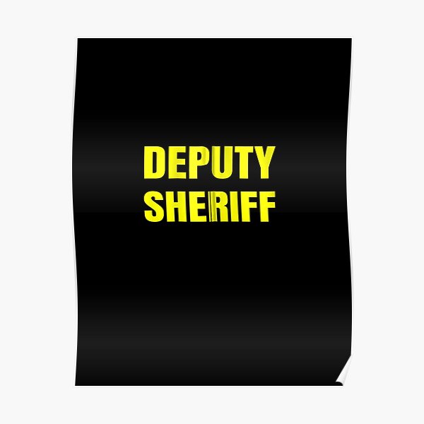 "Deputy Sheriff Plain Yellow Large Text Design Front" Poster by FWREDP ...