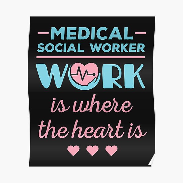 "Medical Social Worker Work is Where the Heart Is" Poster for Sale by ...