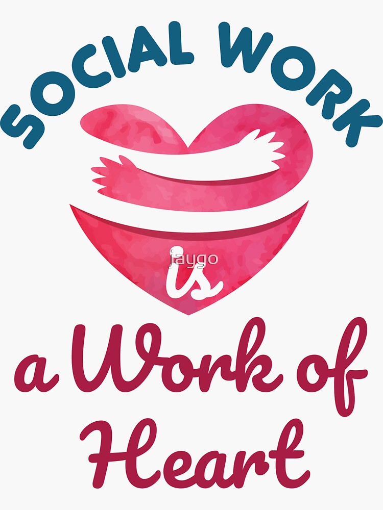 "Social Work is a Work of Heart LCSW MSW" Sticker for Sale by jaygo ...