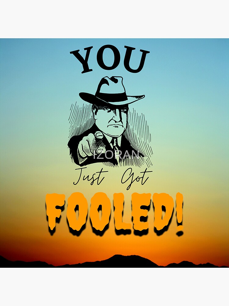 "You just got fooled" Sticker for Sale by IZORAN | Redbubble