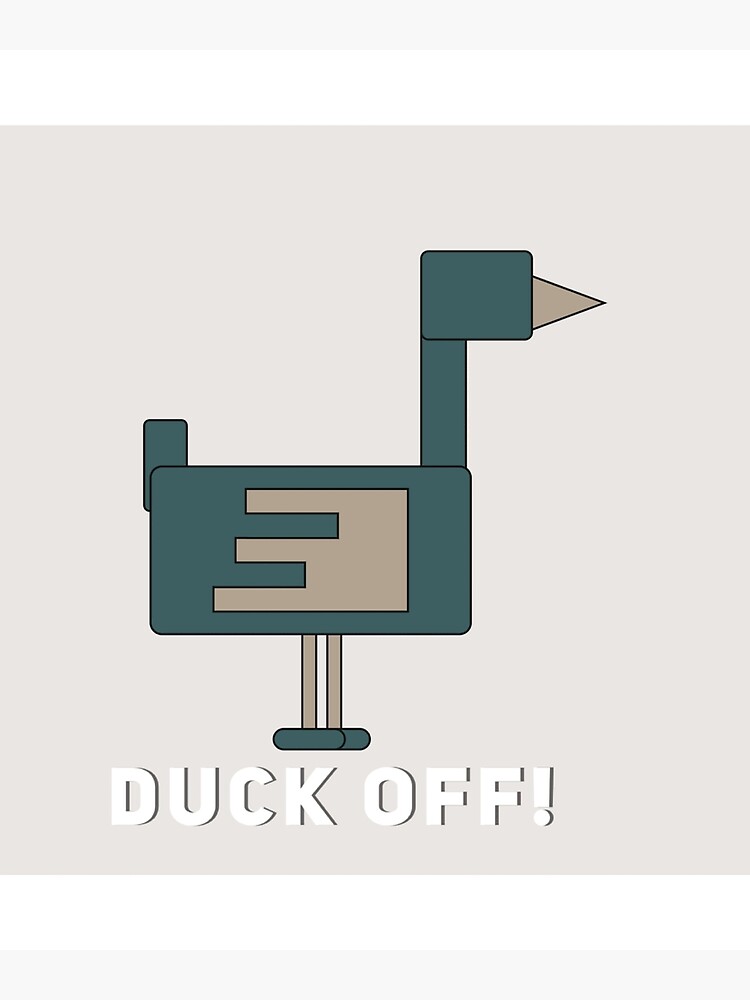 "DUCK OFF!!" Poster for Sale by BoutThe90s | Redbubble
