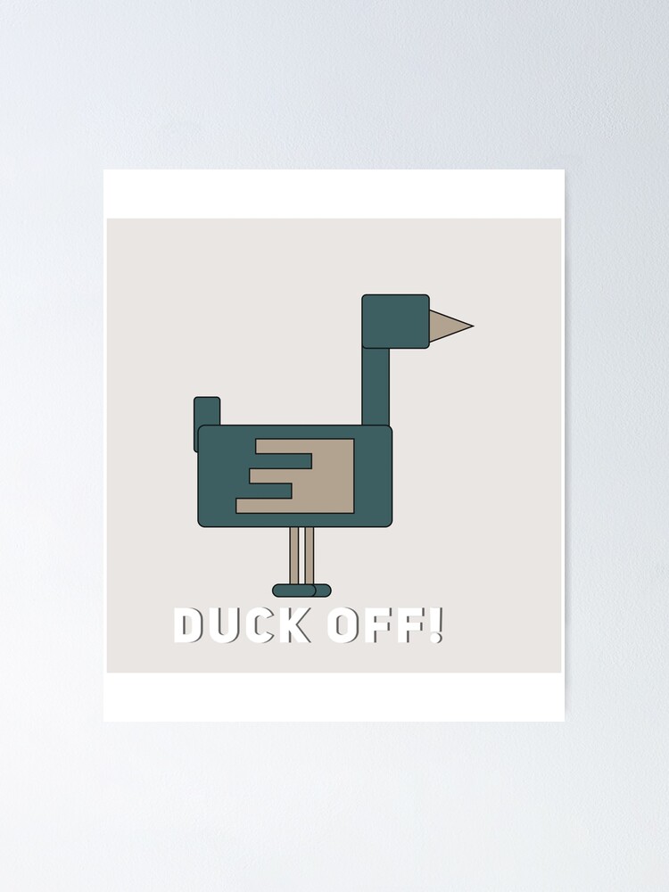 "DUCK OFF!!" Poster for Sale by BoutThe90s | Redbubble