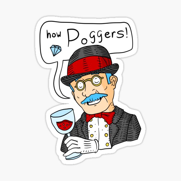 "how poggers gentlemen." Sticker for Sale by jjartanddrawing | Redbubble