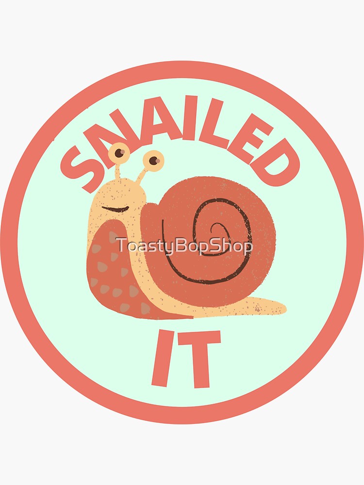 "Snailed It Snail" Sticker for Sale by ToastyBopShop | Redbubble