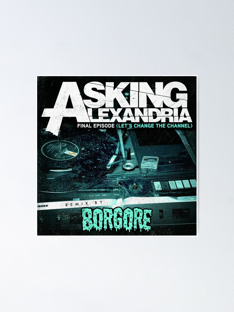 "Asking alexandria Final episode lets change the channel borgore ...