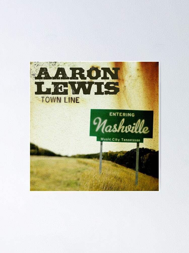 "Aaron Lewis Town line" Poster for Sale by DrewGoulet | Redbubble