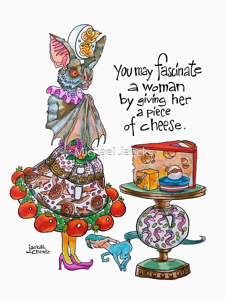 "You May Fascinate a Woman by Giving Her a Piece of Cheese 2" T-shirt ...