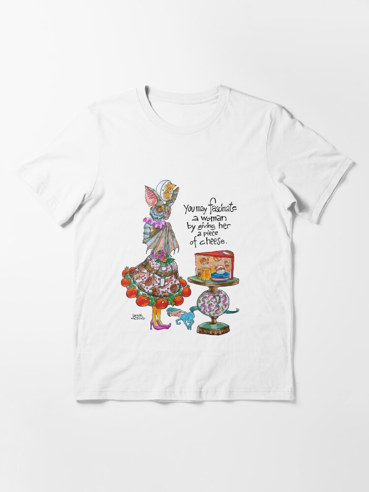 "You May Fascinate a Woman by Giving Her a Piece of Cheese 2" T-shirt ...
