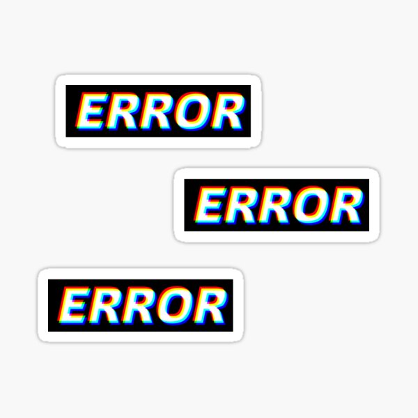 "error" Sticker for Sale by XNatty18 | Redbubble