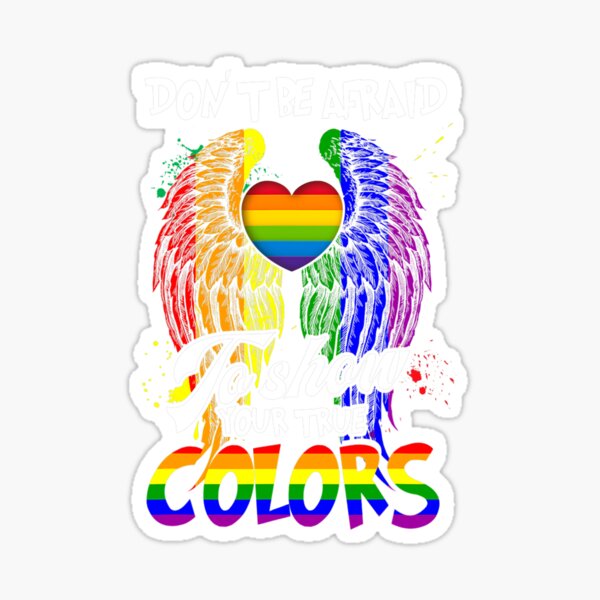 "Dont Be Afraid To Show Your True Colors Lgbt Rainbow Color" Sticker ...
