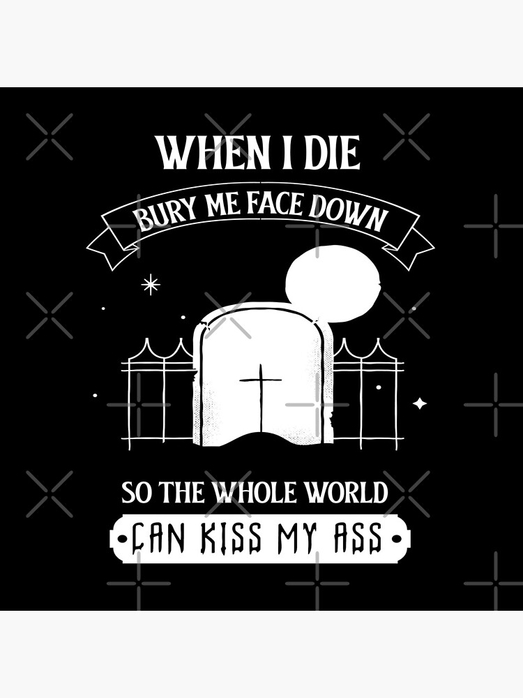 "Friedhof - Wenn ich sterbe, begrabe mich mit dem Gesicht nach unten ...