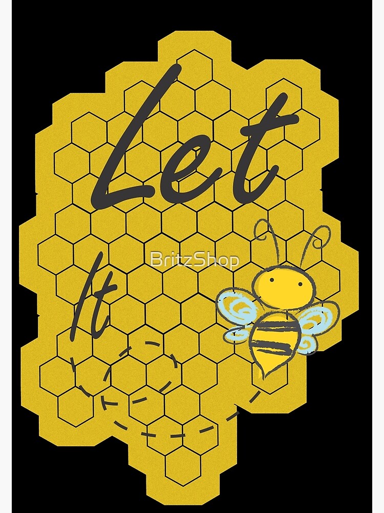 "Let It Bee Honey Bumble Bee Positive Inspirational" Poster by ...