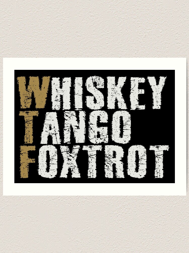 "Phonetic alphabet - WHISKEY TANGO FOXTROT - WTF - white text" Art ...