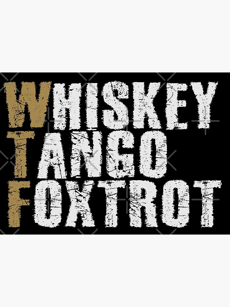 "Phonetic alphabet - WHISKEY TANGO FOXTROT - WTF - white text" Art ...