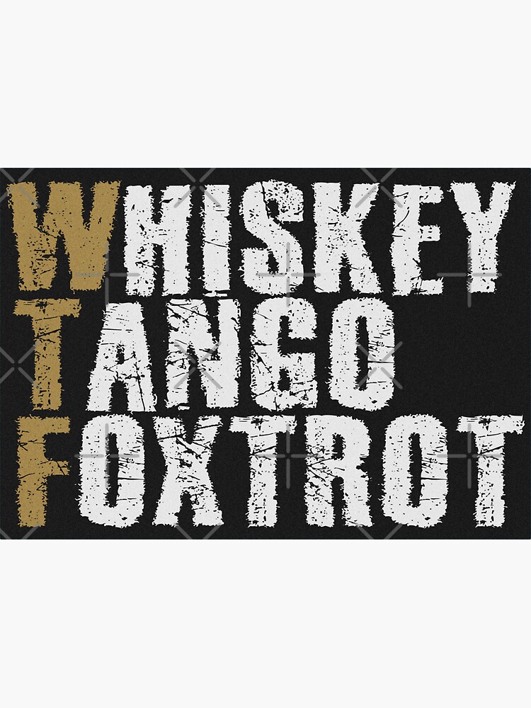 "Phonetic alphabet - WHISKEY TANGO FOXTROT - WTF - white text" Sticker ...