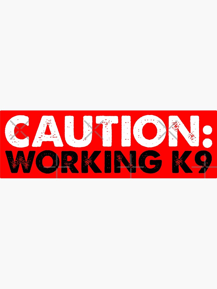 "CAUTION: WORKING K9" Sticker for Sale by 2woofs-1meow | Redbubble