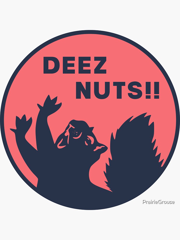 "Deez Nuts!!" Sticker for Sale by PrairieGrouse | Redbubble