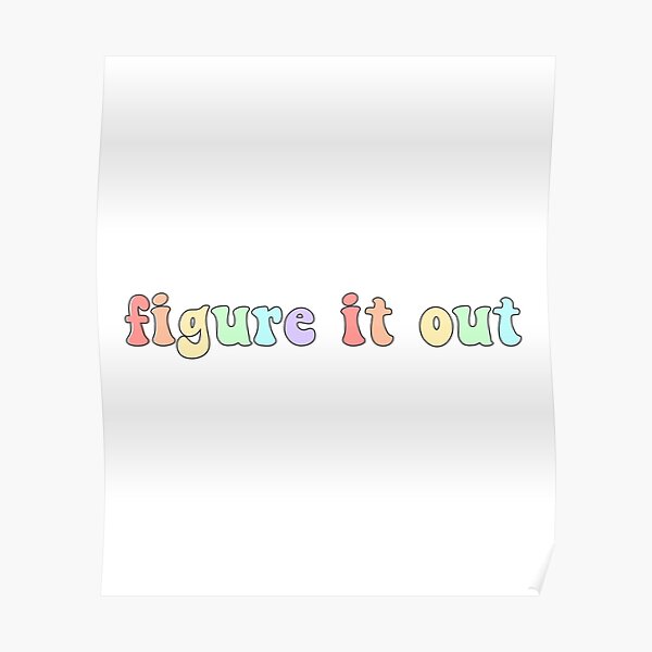 Figure It Out Posters | Redbubble