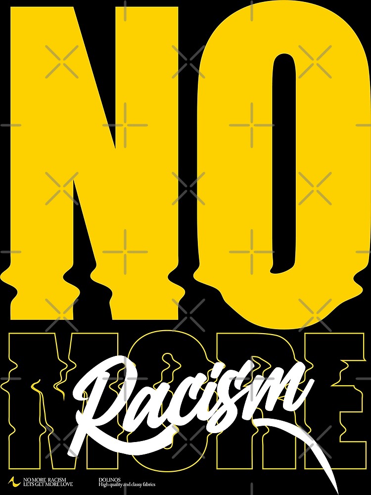 "Best Tshirt Design for No More Racism for men and women " Poster by ...