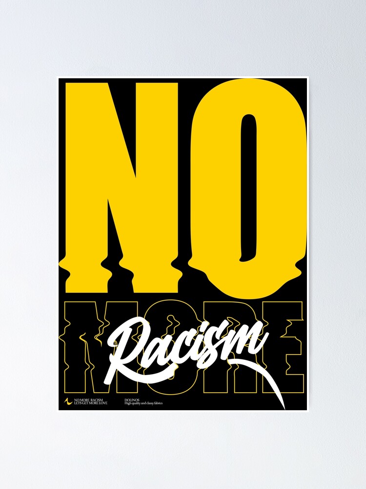 "Best Tshirt Design for No More Racism for men and women " Poster by ...