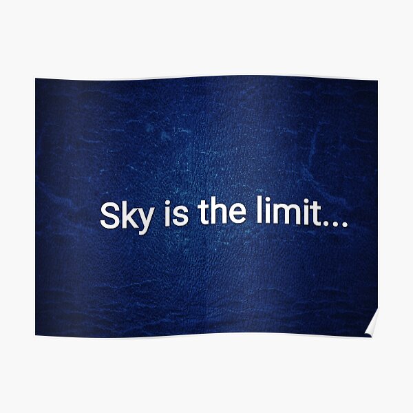 "Sky is the limit" Poster for Sale by FCEalin | Redbubble
