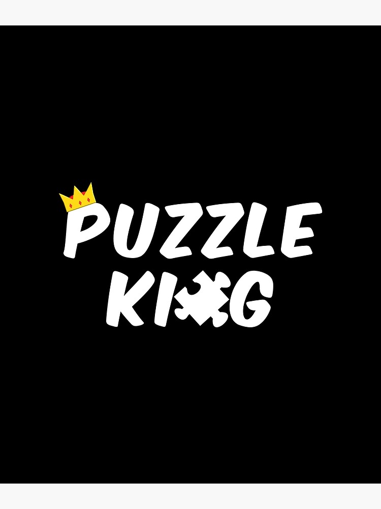 "Puzzle King With A Puzzle Piece And A Crown" Poster for Sale by ...