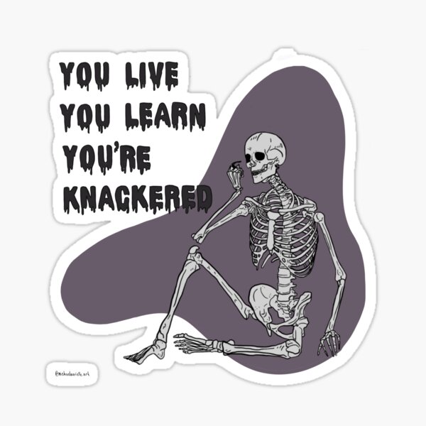 Knackered Gifts & Merchandise for Sale | Redbubble
