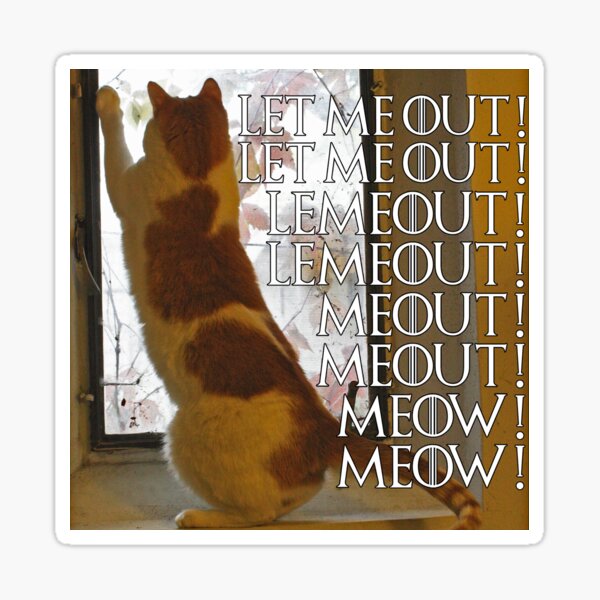 "Let me out, lemeout, meout, meow" Sticker for Sale by herbertshin ...