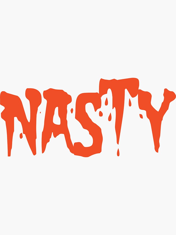 "Nasty!" Sticker for Sale by attractivedecoy | Redbubble