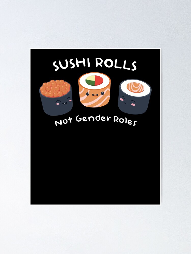 "Sushi rolls instead of gender roles against stereotypes" Poster by ...