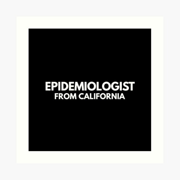 "Epidemiologist From California" Art Print by JDM-Style | Redbubble