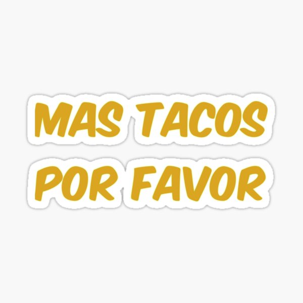 "Copy of mas tacos por favor" Sticker for Sale by aminato2 | Redbubble