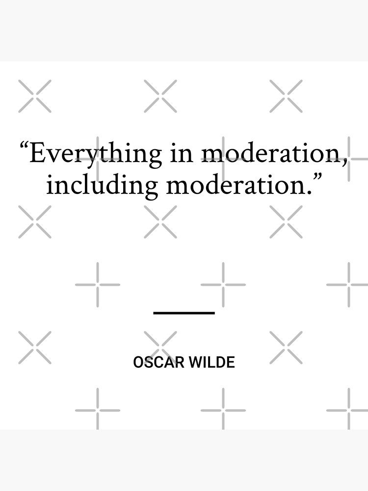 "Oscar Wilde - Everything in moderation, including moderation." Poster ...