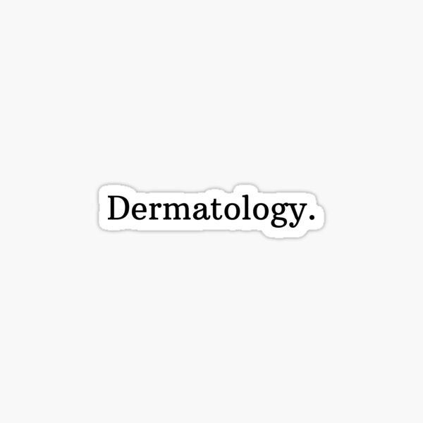 "Dermatology." Sticker for Sale by MedTeesNow | Redbubble