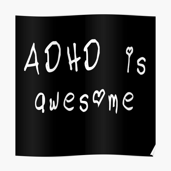 "ADHD Is awesome , cute ADHD is awesome " Poster by ayoubfuad | Redbubble